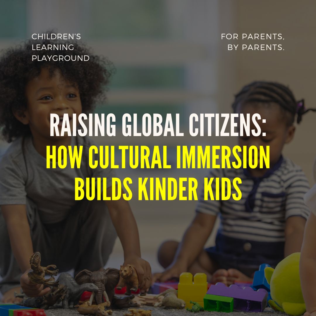 Raising Global Citizens: How Cultural Immersion Builds Kinder Kids ...